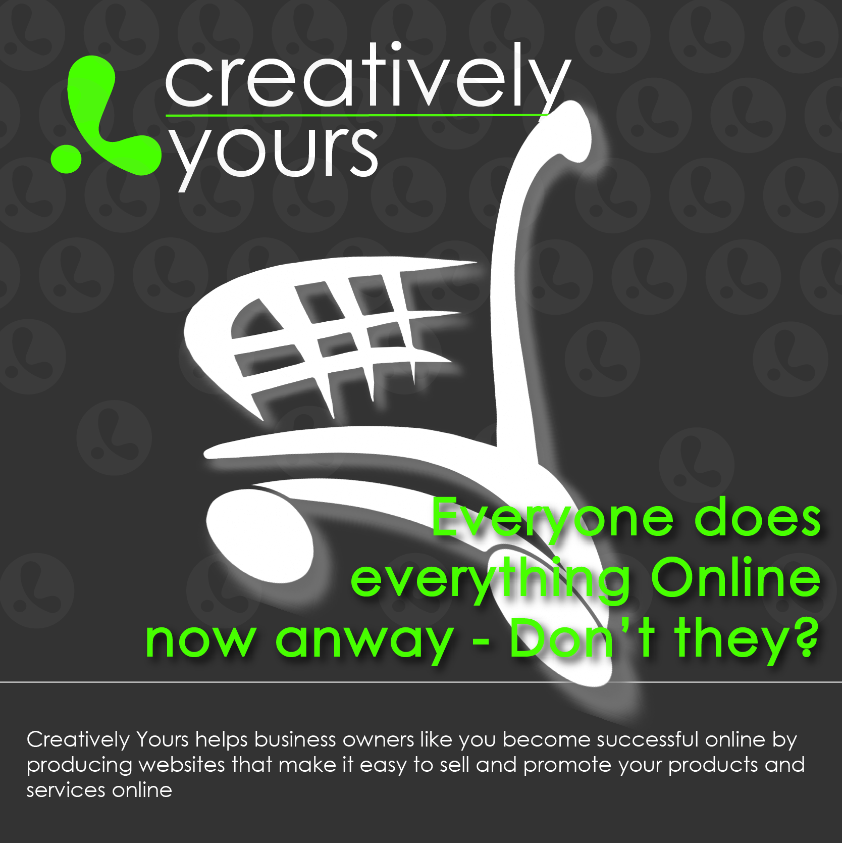 Everyone does everything Online now anyway - Don't they? - Creatively Yours Ltd