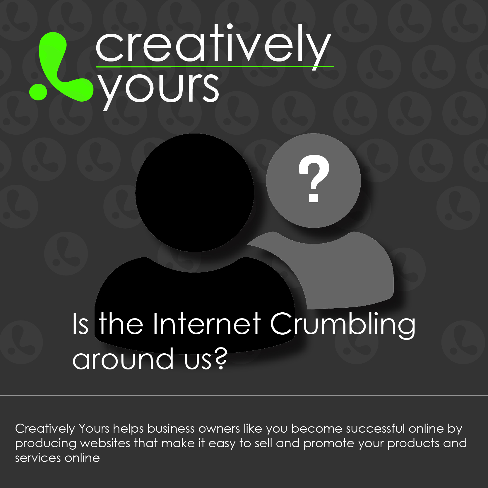Is the Internet Crumbling around us? - Creatively Yours Ltd